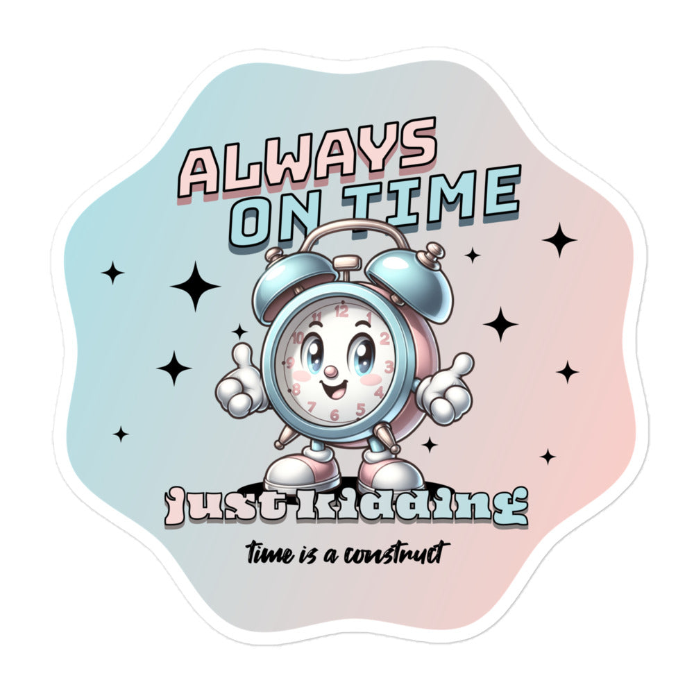 Time Is A Construct Funny Sticker For Late People - Cute Tee Shirts ...